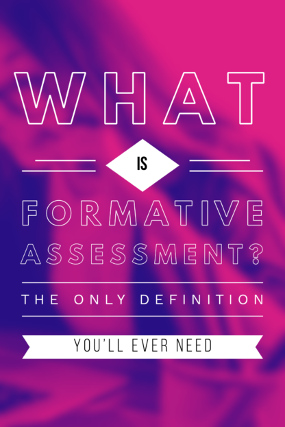 What is Formative Assessment? - The Only Definition You'll Ever Need.